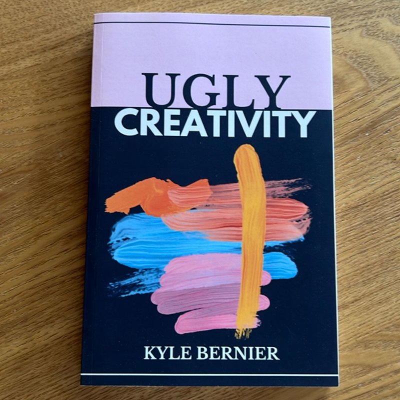 Ugly Creativity by Kyle Bernier, Paperback | Pangobooks