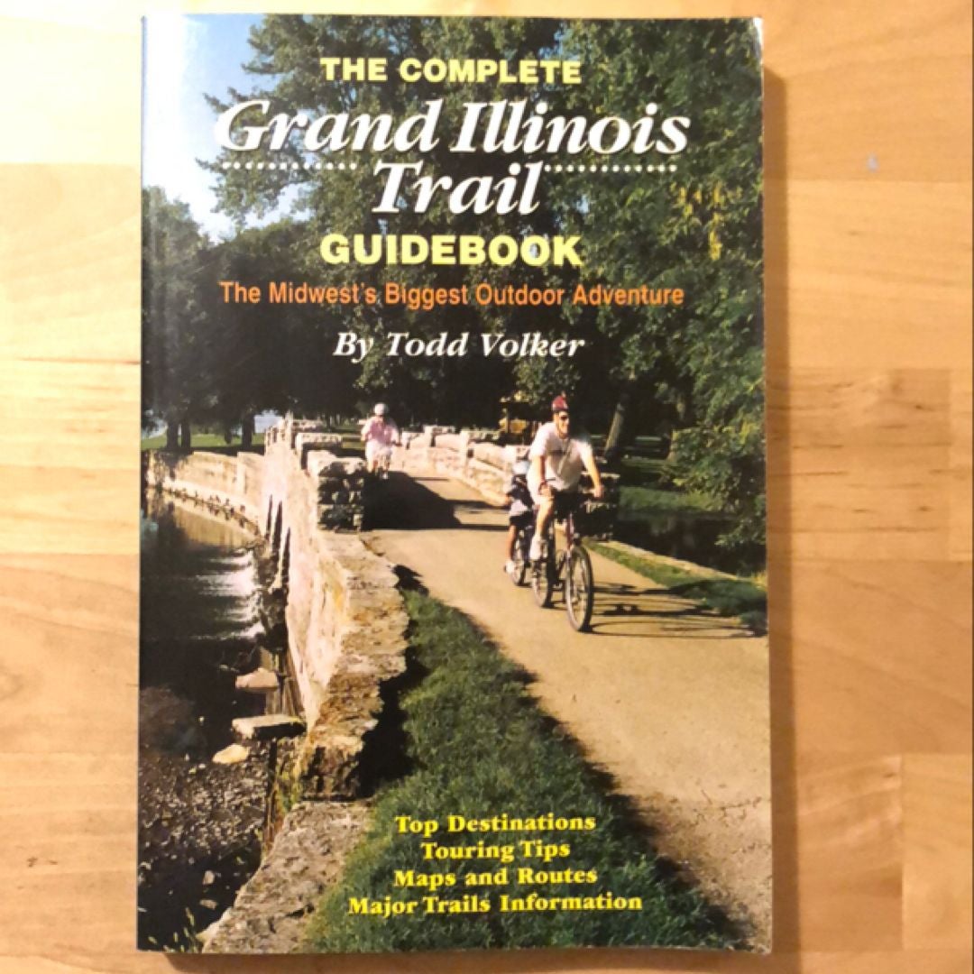 The Complete Grand Illinois Trail Guidebook by Todd Volker, Matt Kania