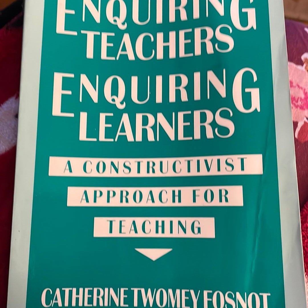 Enquiring Teachers Enquiring Learners by Catherine Twomey Fosnot