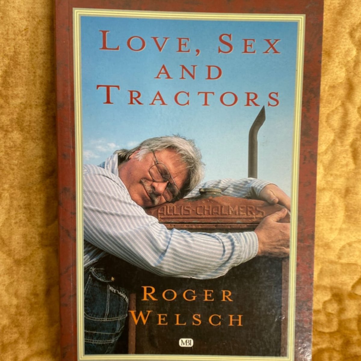 Love, Sex and Tractors by Roger Welsch
