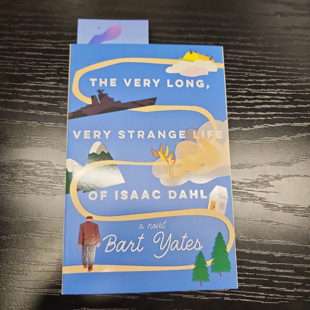 The Very Long, Very Strange Life of Isaac Dahl by Bart Yates