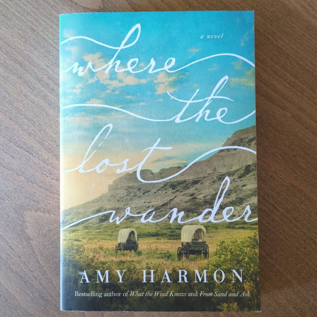 Where the Lost Wander by Amy Harmon