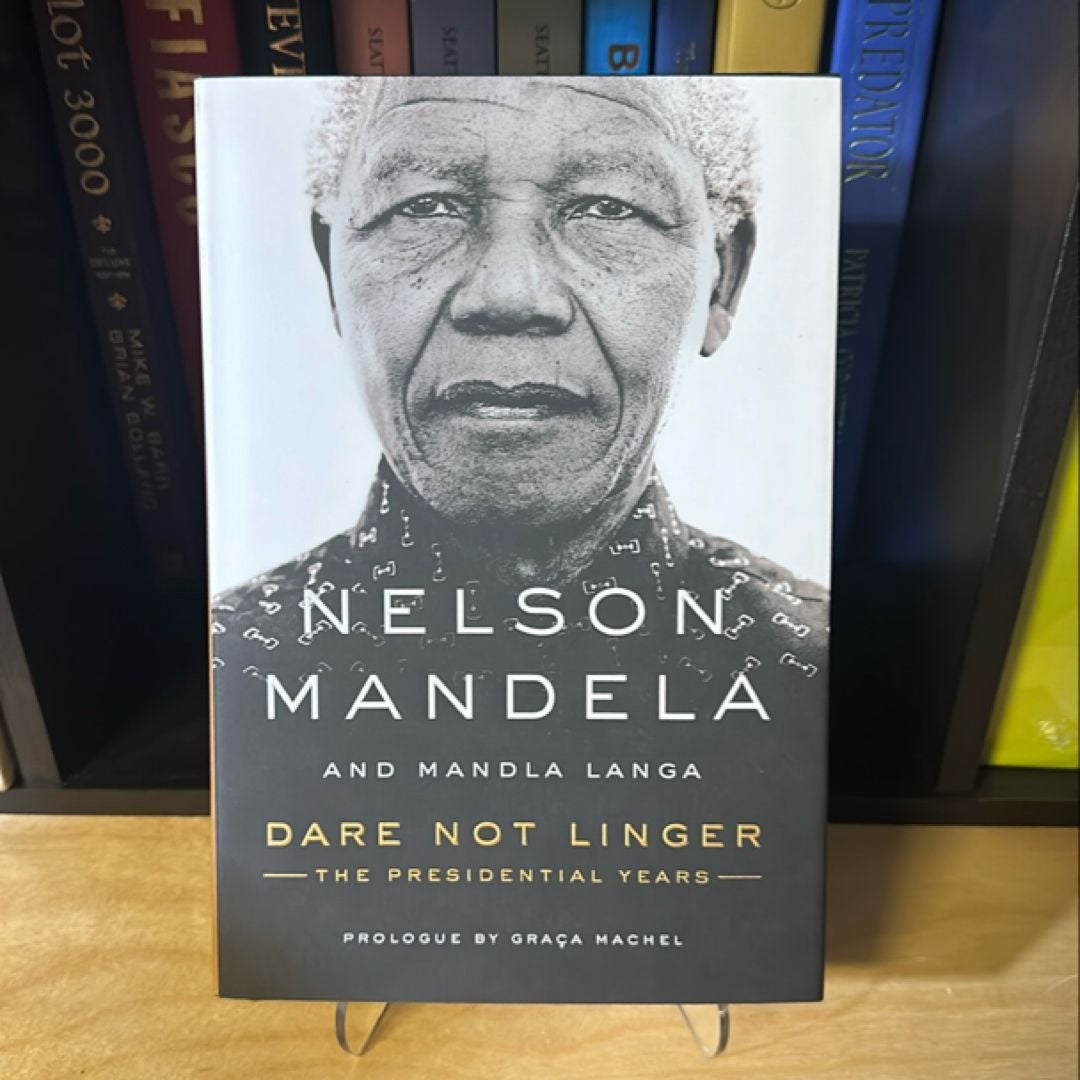 Dare Not Linger by Nelson Mandela, Mandla Langa, Graca Machel