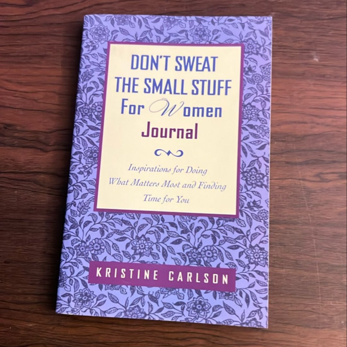 Don't Sweat the Small Stuff for Women Journal by Kristine Carlson