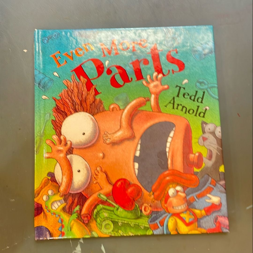 Even More Parts by Tedd Arnold