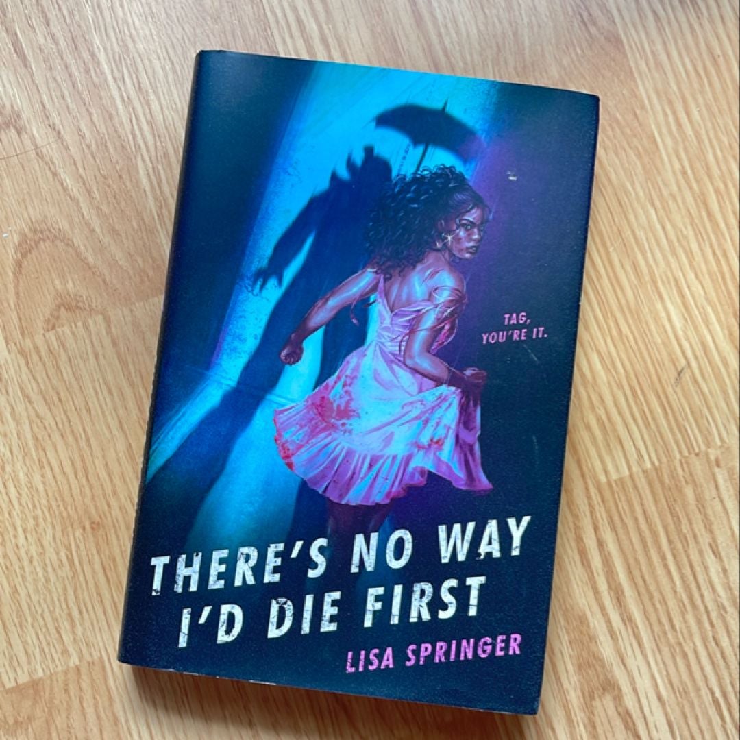 There's No Way I'd Die First by Lisa Springer