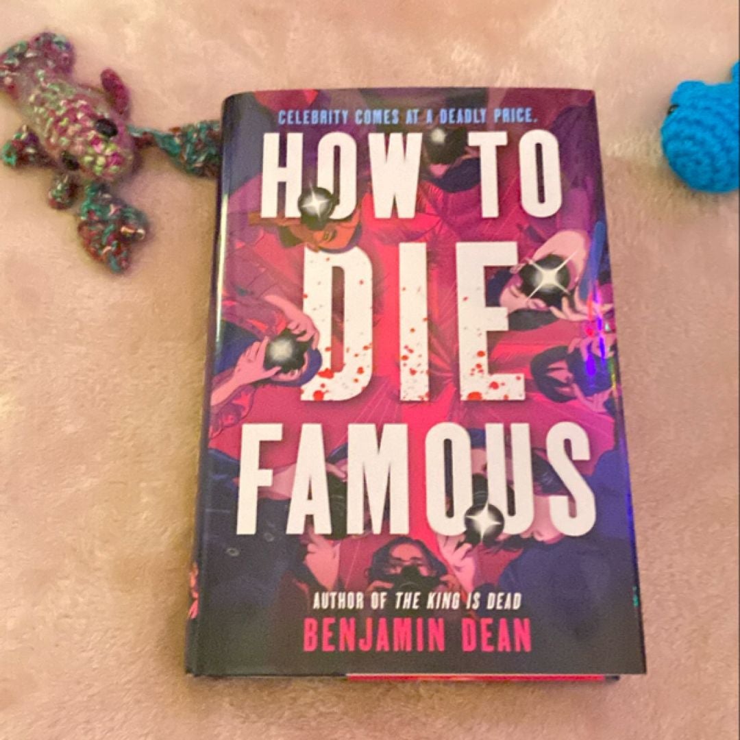 How to Die Famous by Benjamin Dean