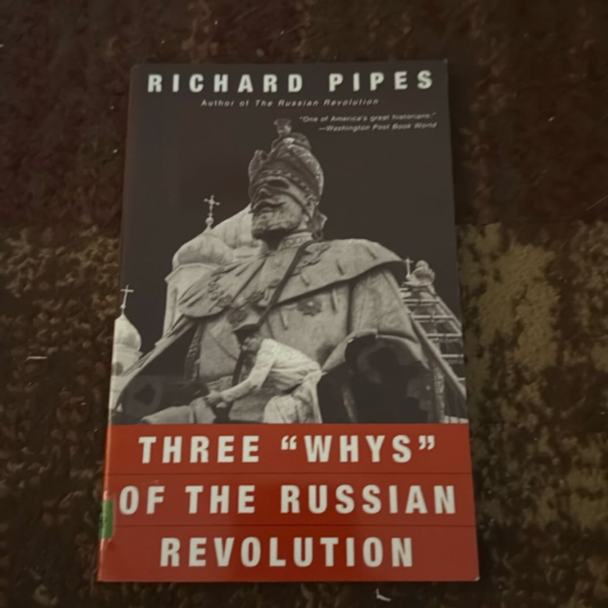 Three Whys of the Russian Revolution by Richard Pipes