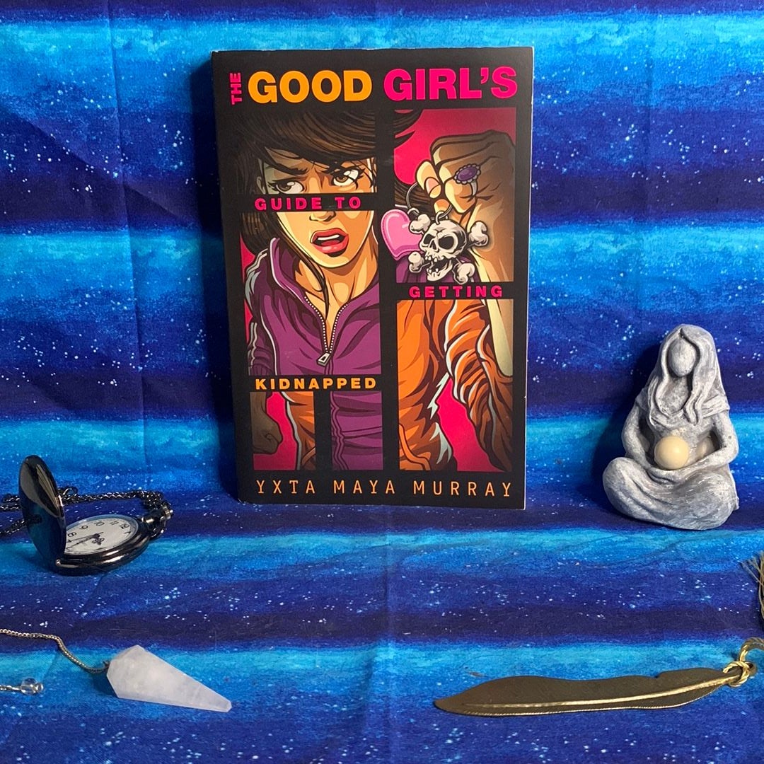 The Good Girl's Guide to Getting Kidnapped by Yxta Maya Murray