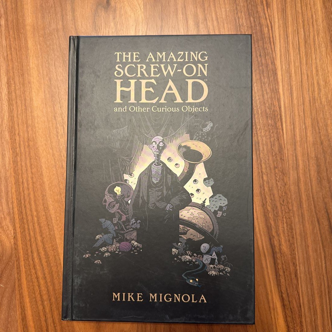 The Amazing Screw-On Head and Other Curious Objects by Mike Mignola