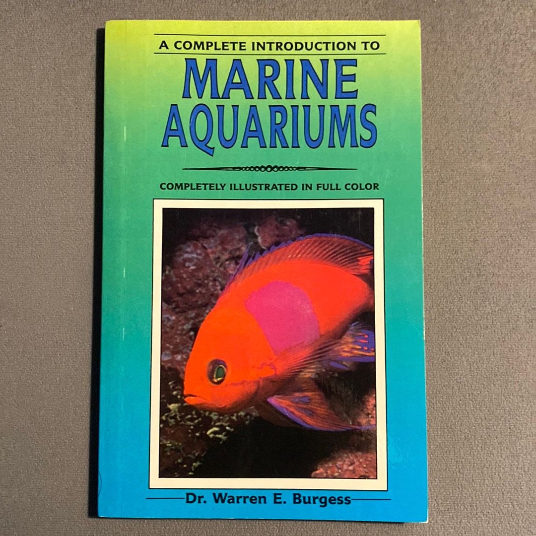 A Complete Introduction to Marine Aquariums by Warren E. Burgess