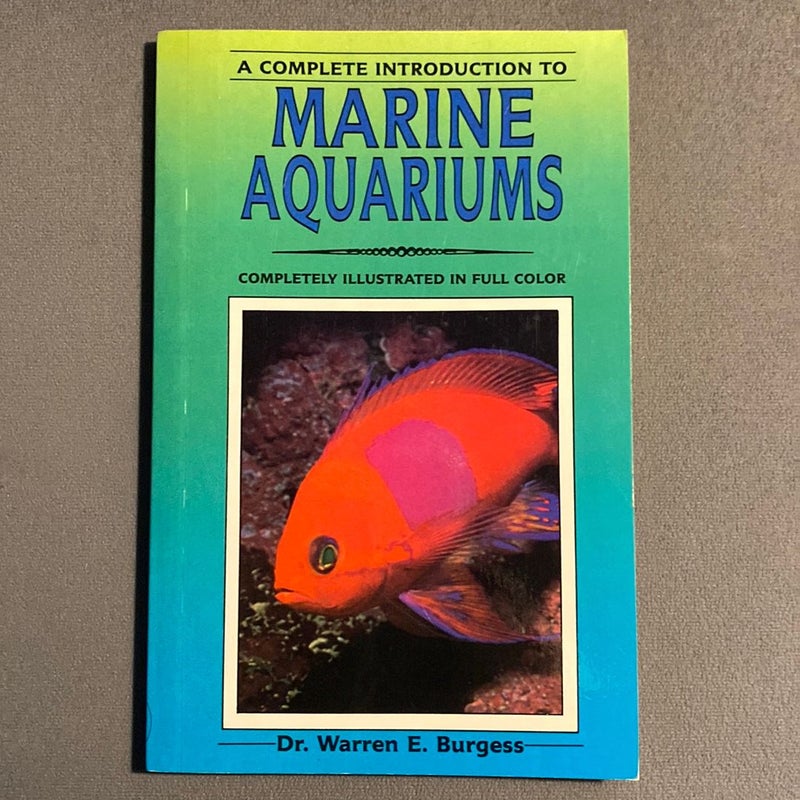 A Complete Introduction to Marine Aquariums by Warren E. Burgess
