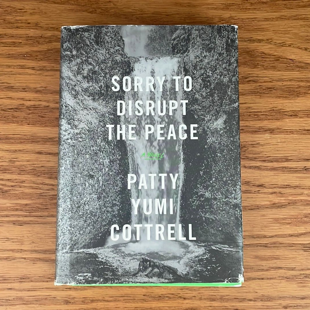 Sorry to Disrupt the Peace by Patty Yumi Cottrell