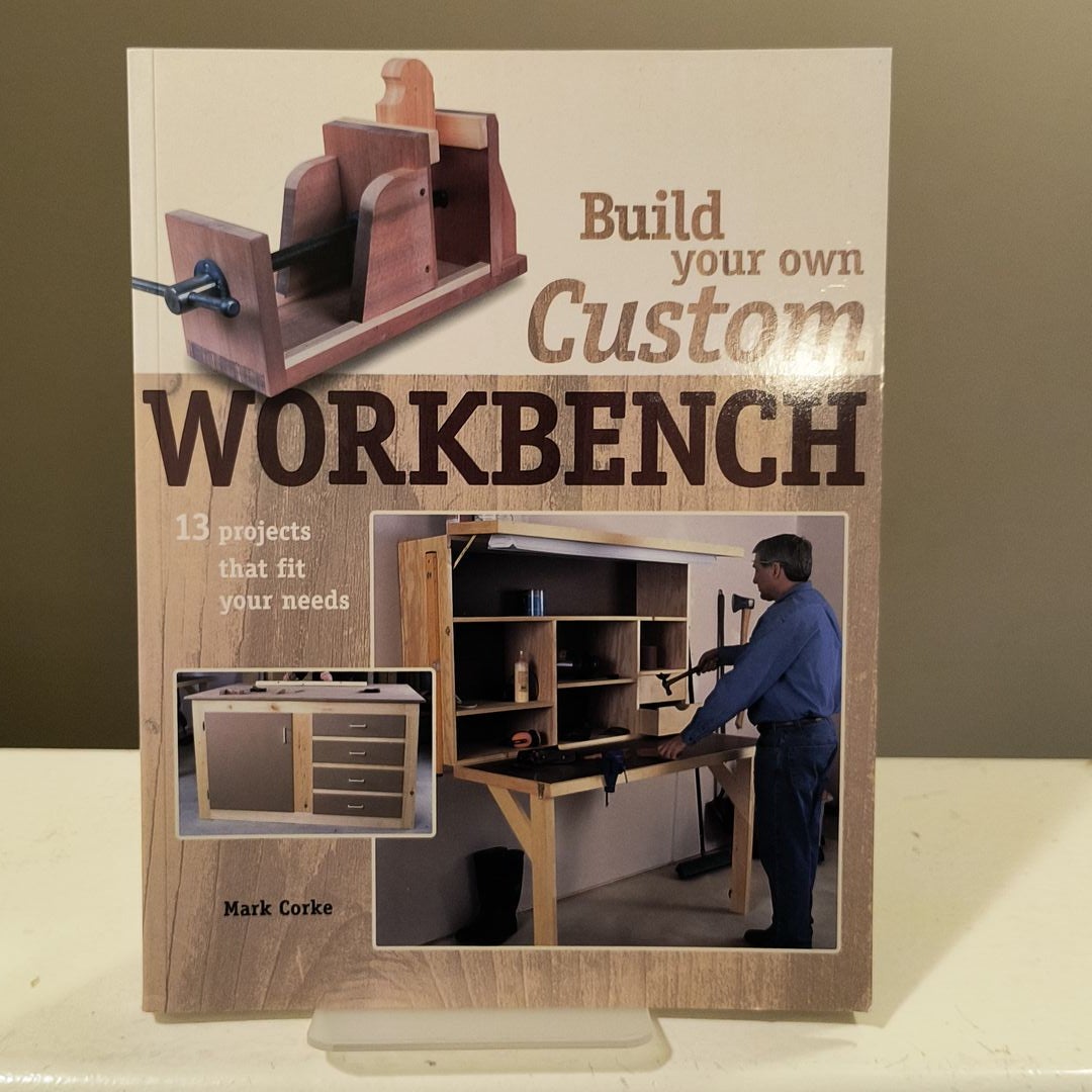 Build Your Own Custom Workbench by Mark Corke, Paperback | Pangobooks