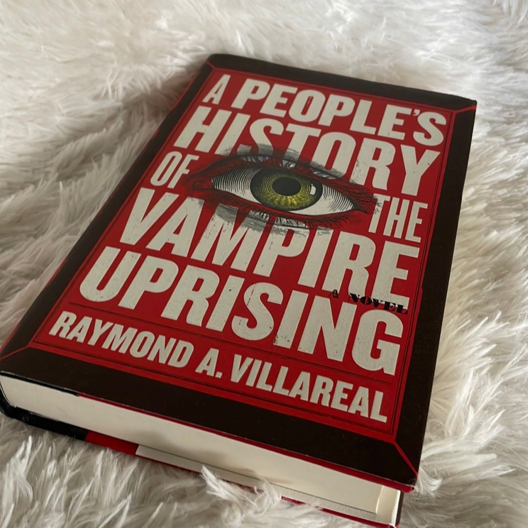 A People's History of the Vampire Uprising by Raymond A. Villareal