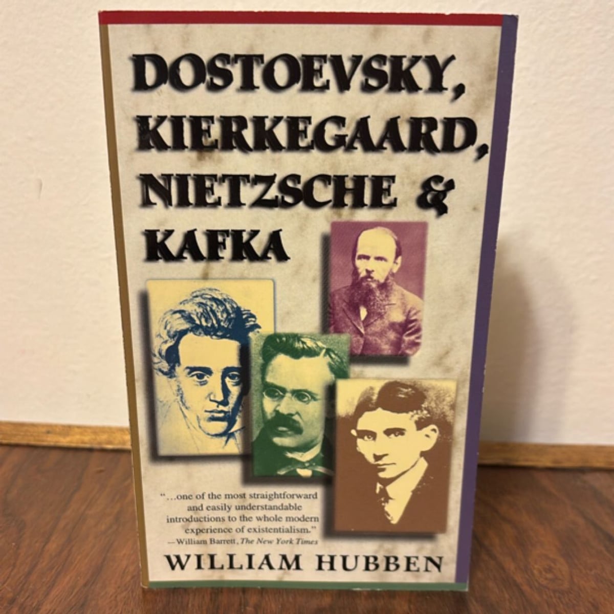Dostoevsky, Kierkegaard, Nietzsche and Kafka by William Hubben