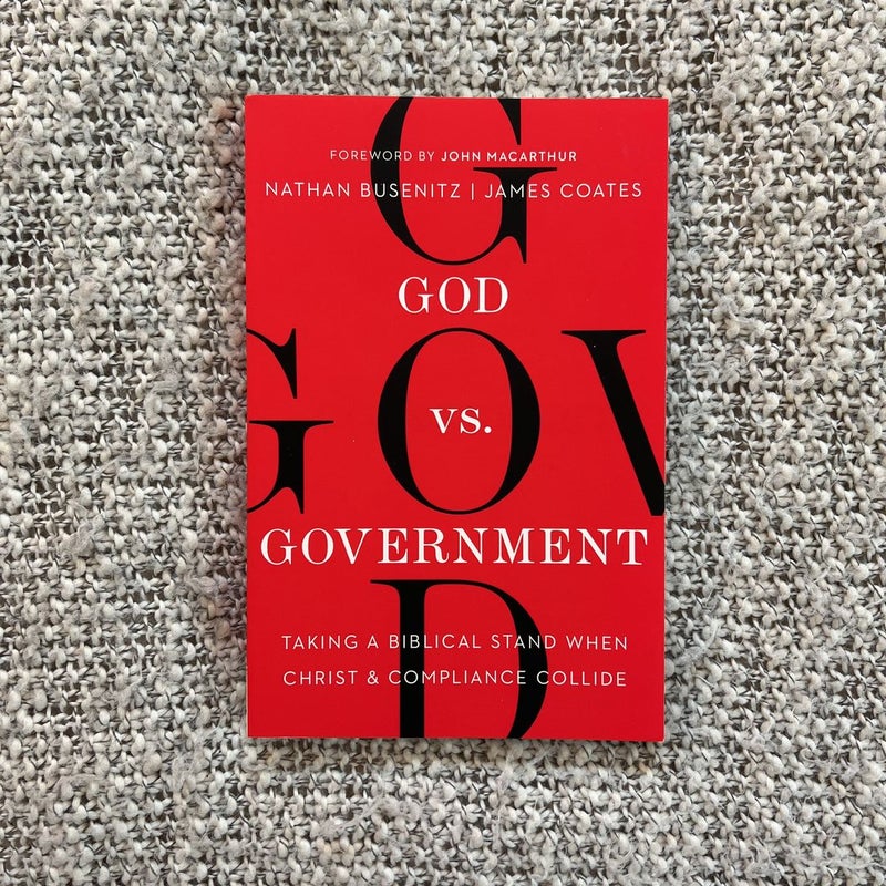 God vs. Government by Nathan Busenitz, James Coates, John MacArthur