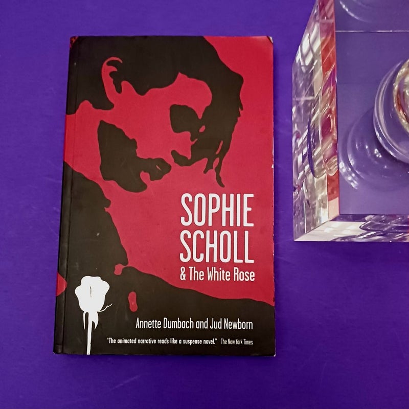 Sophie Scholl and the White Rose by Annette Dumbach, Jud Newborn