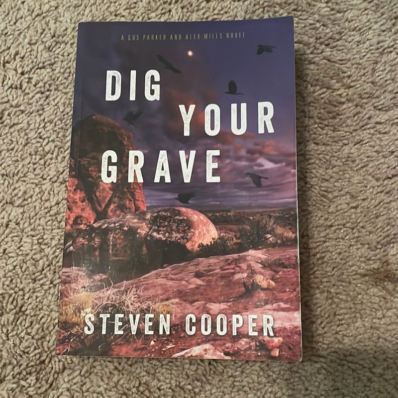Dig Your Grave by Steven Cooper