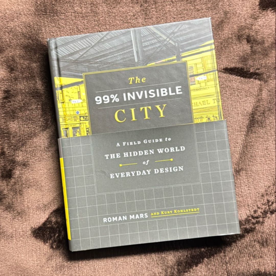 The 99% Invisible City by Roman Mars, Kurt Kohlstedt