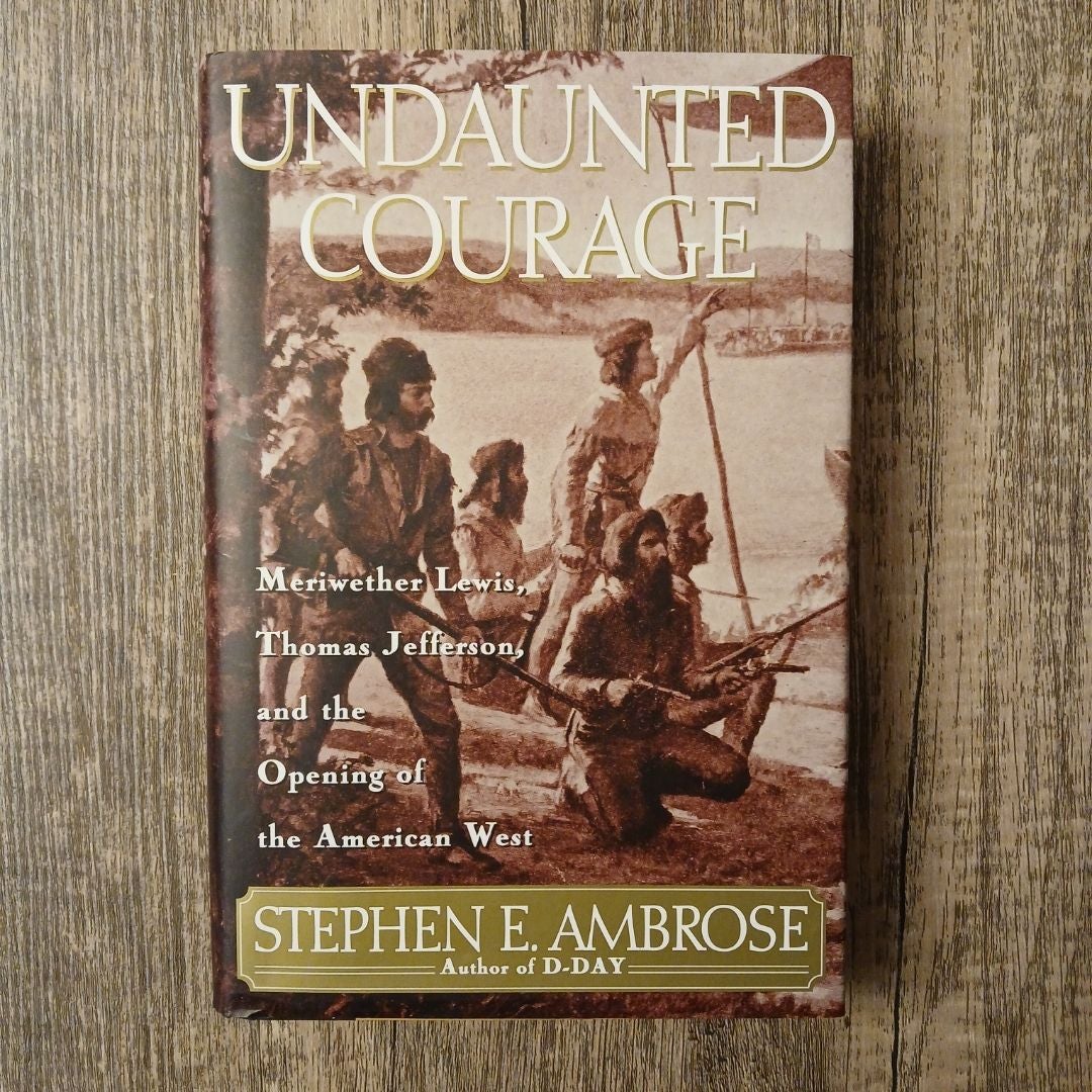 Undaunted Courage by Stephen E. Ambrose