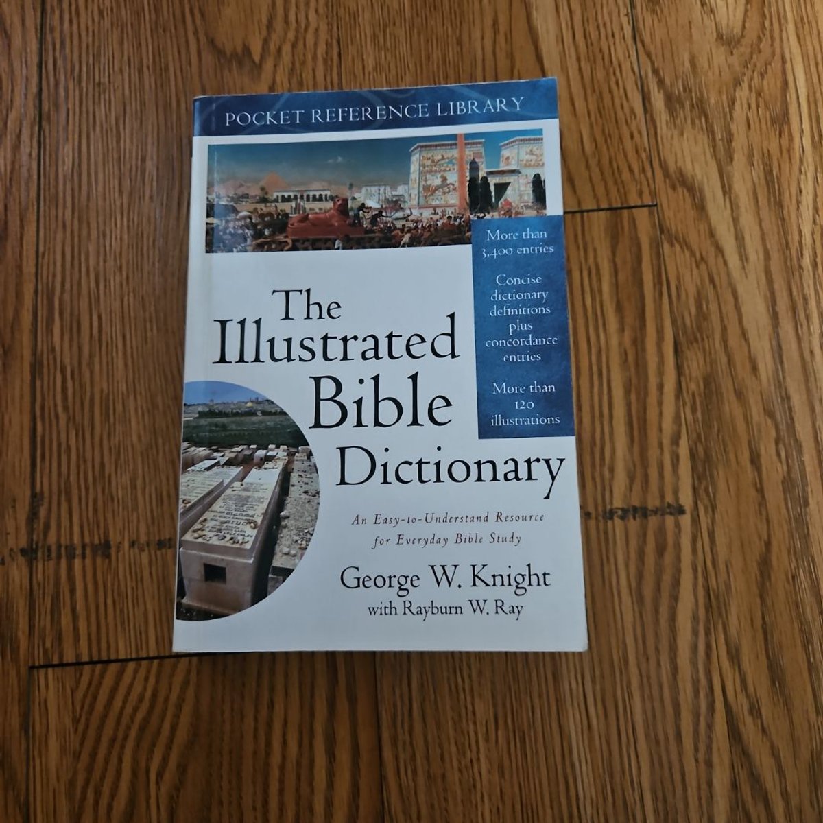 The Illustrated Bible Dictionary by George W. Knight, Rayburn W. Ray