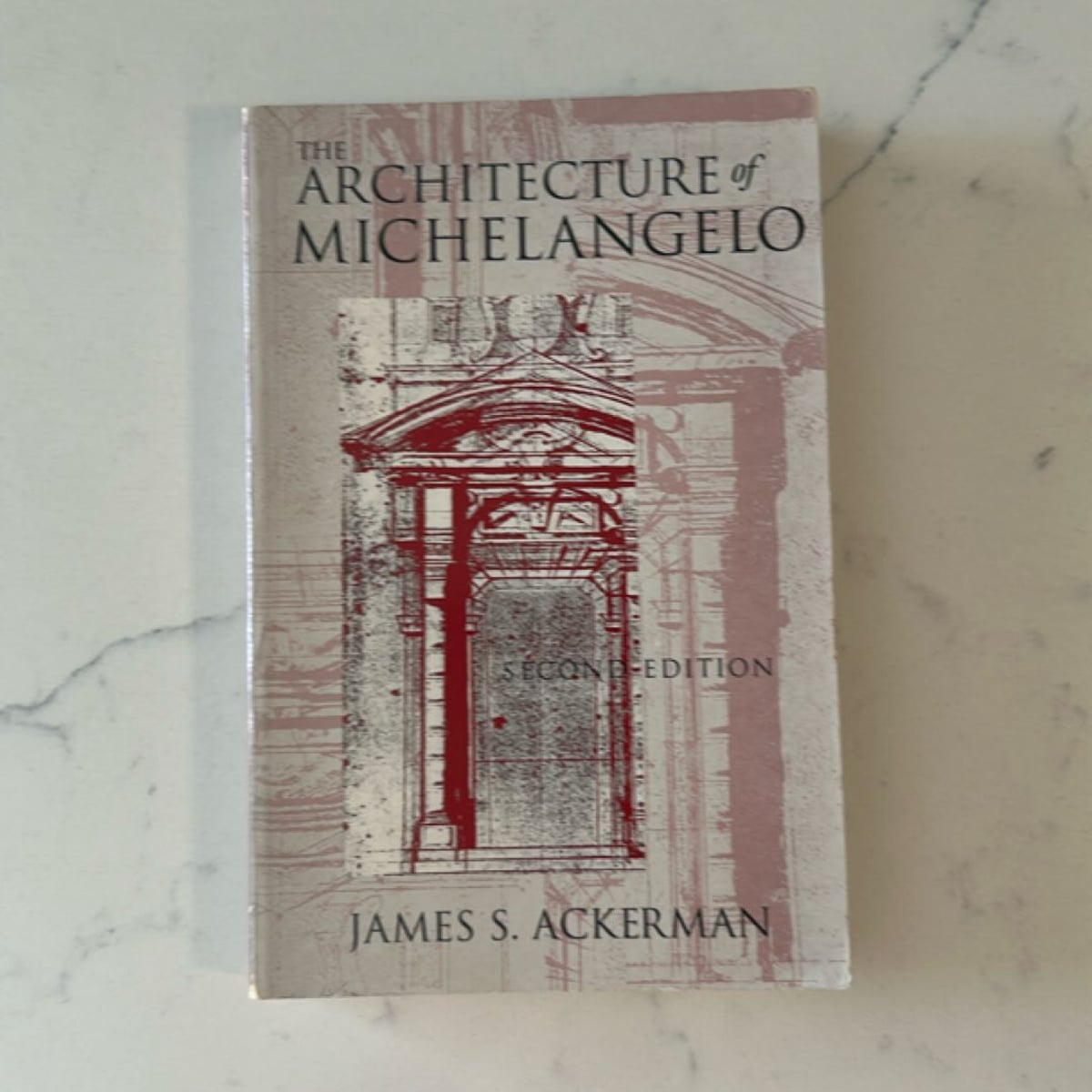 The Architecture of Michelangelo by James S. Ackerman