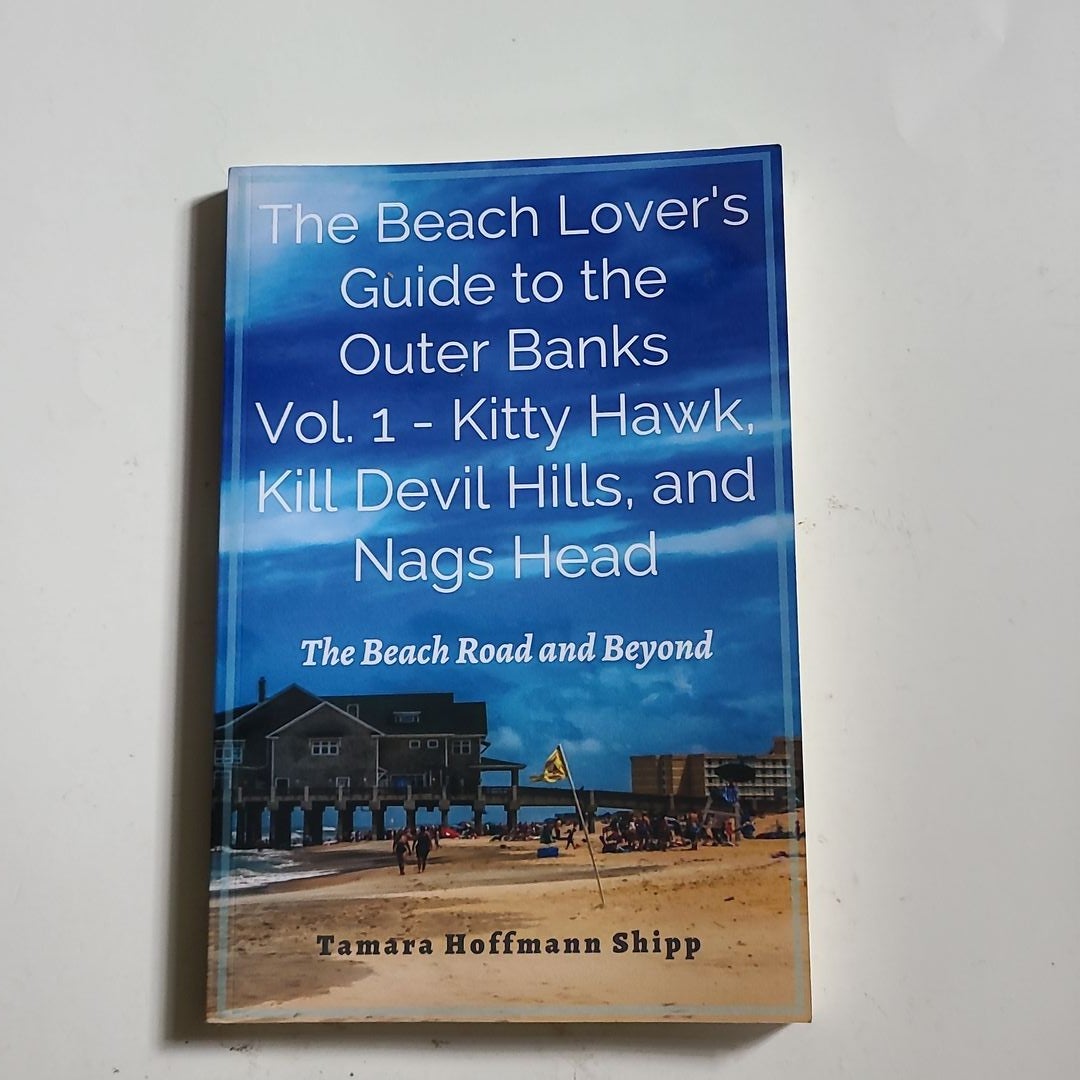 The Beach Lover's Guide to the Outer Banks - Volume 1: Kitty Hawk, Kill ...