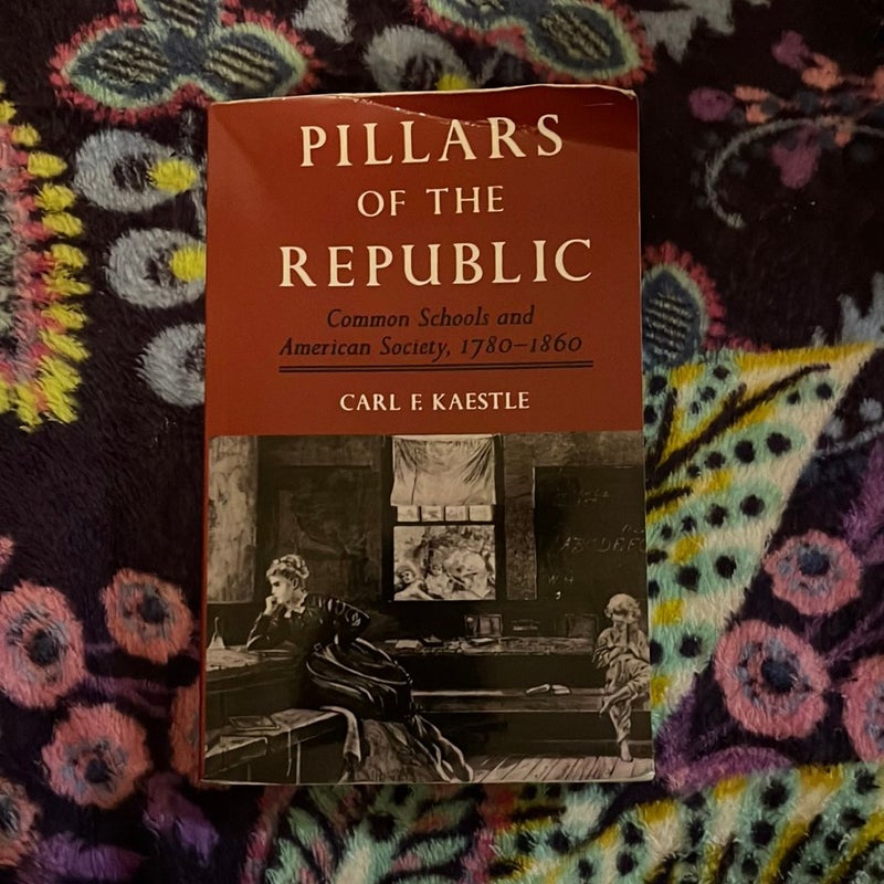 Pillars of the Republic by Carl Kaestle, Paperback | Pangobooks