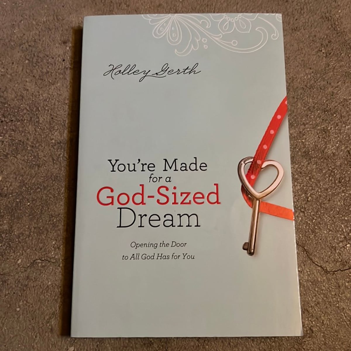 You're Made for a God-Sized Dream by Holley Gerth