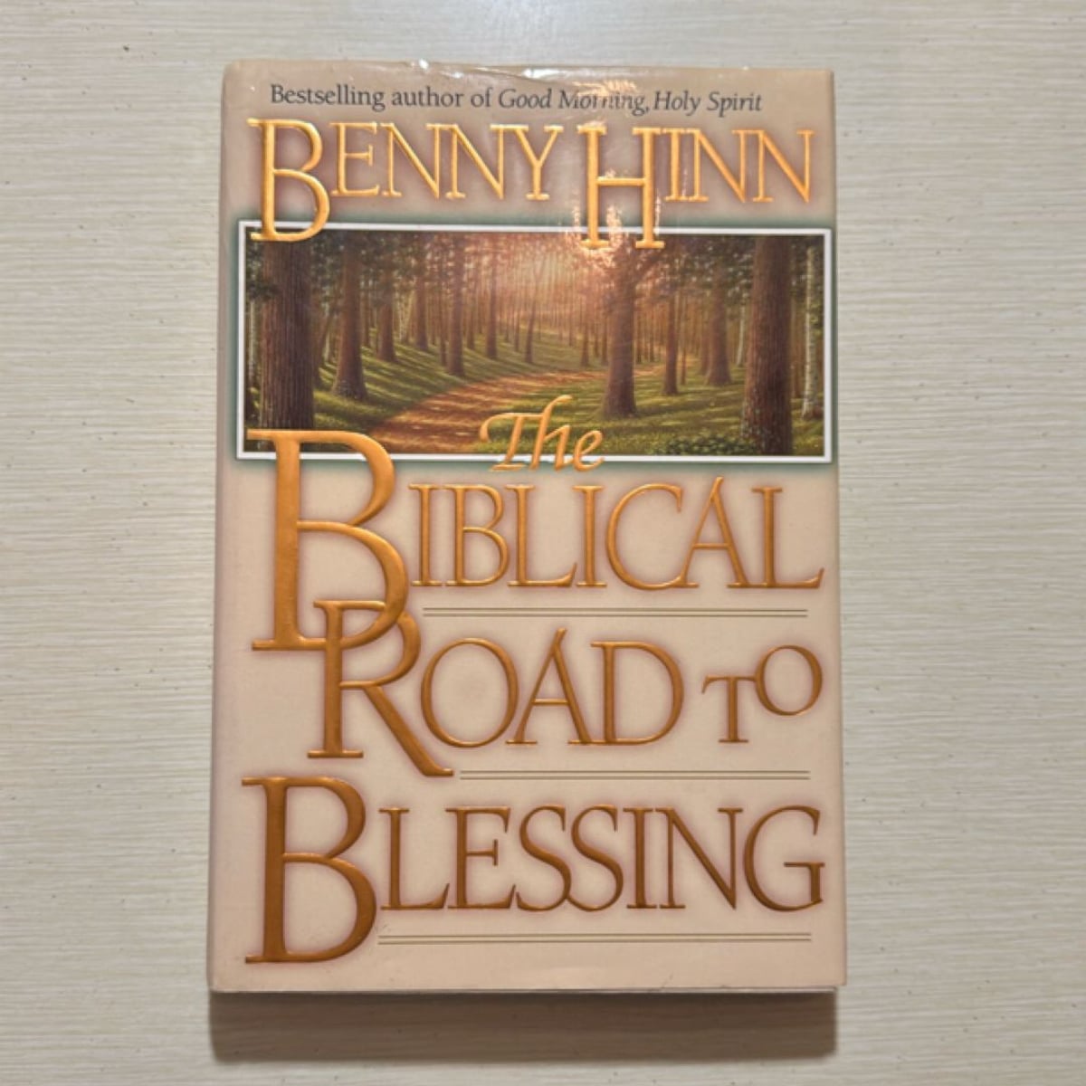 The Biblical Road to Blessing by Benny Hinn