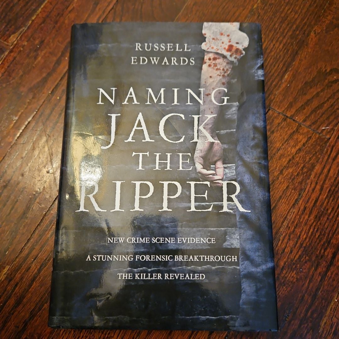 Naming Jack the Ripper by Russell Edwards