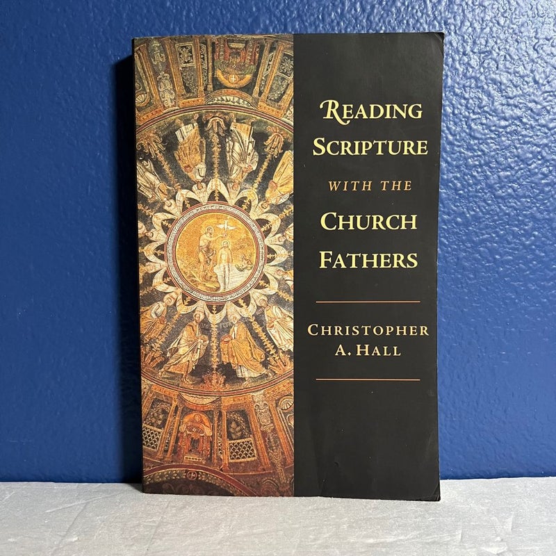 Reading Scripture with the Church Fathers by Christopher A. Hall