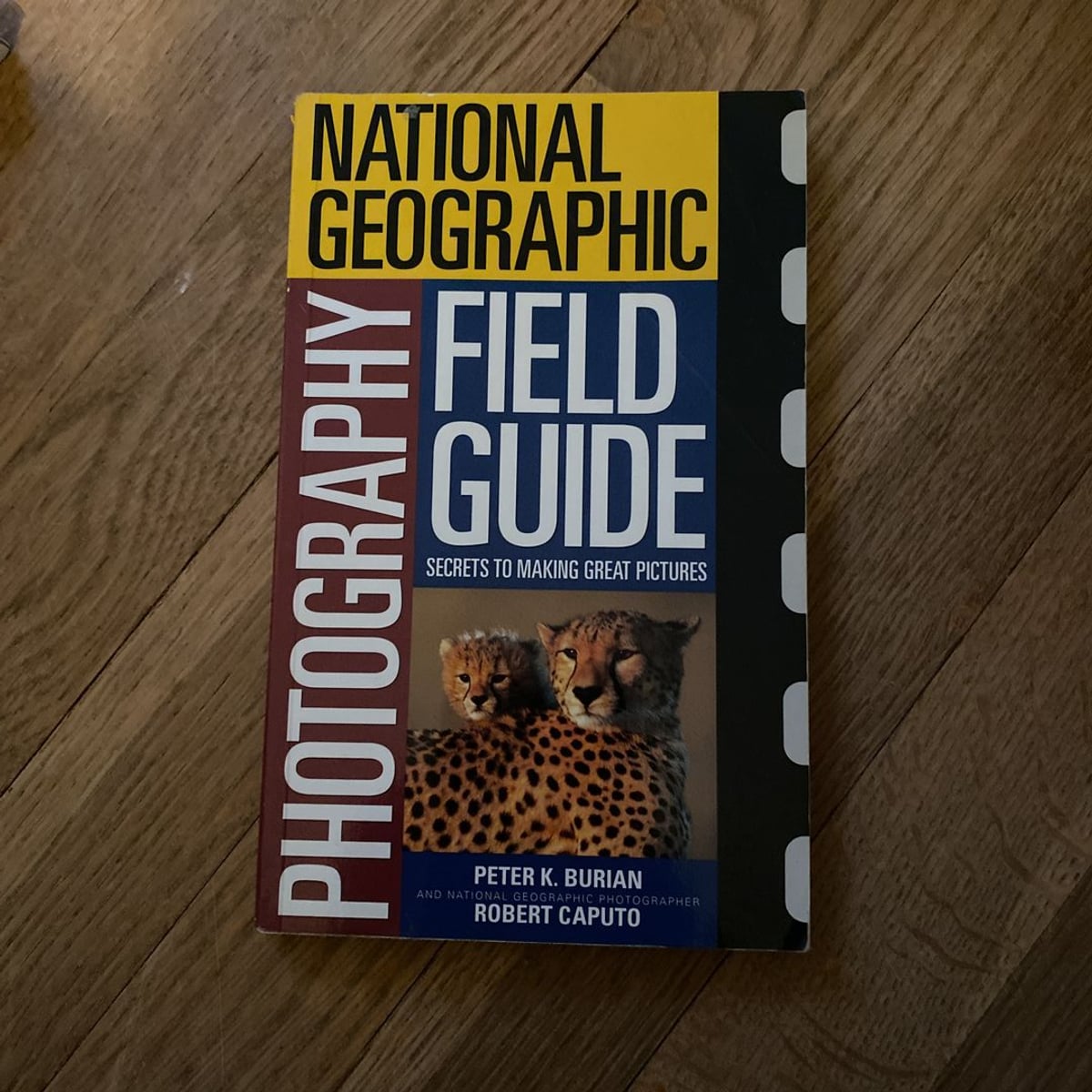 National Geographic Photographers Field Guide by Peter Burian; Bob ...