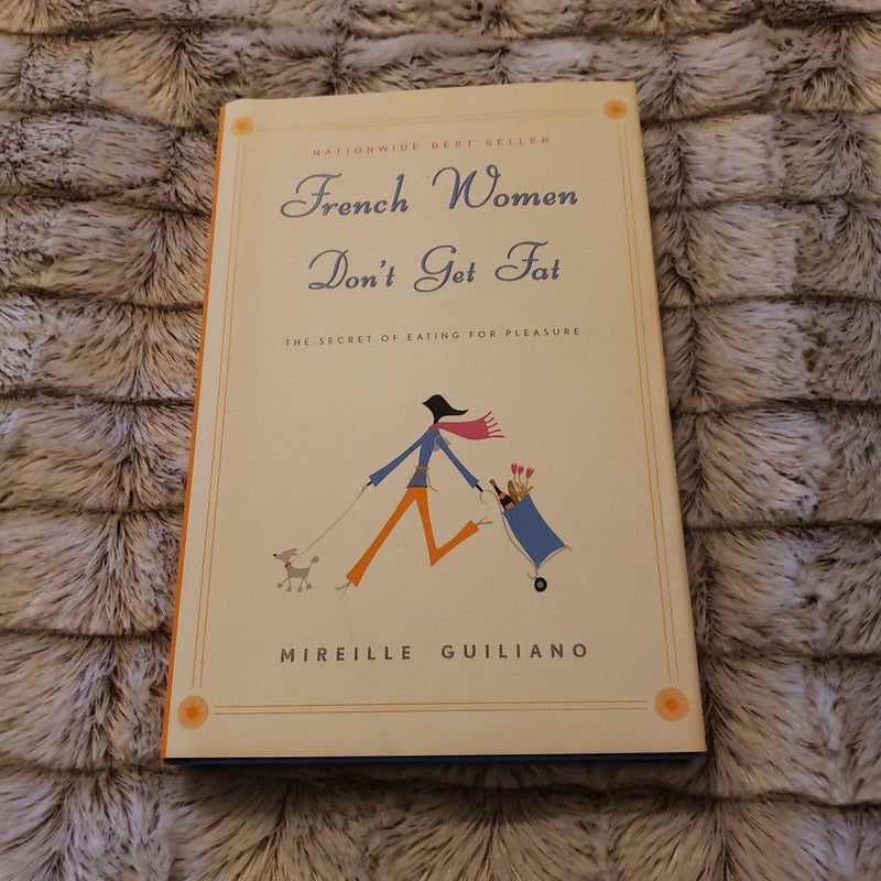 French Women Don't Get Fat by Mireille Guiliano