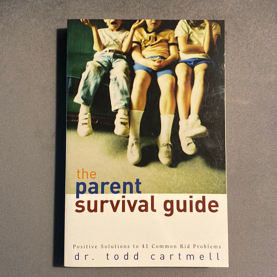 The Parent Survival Guide by Todd Cartmell
