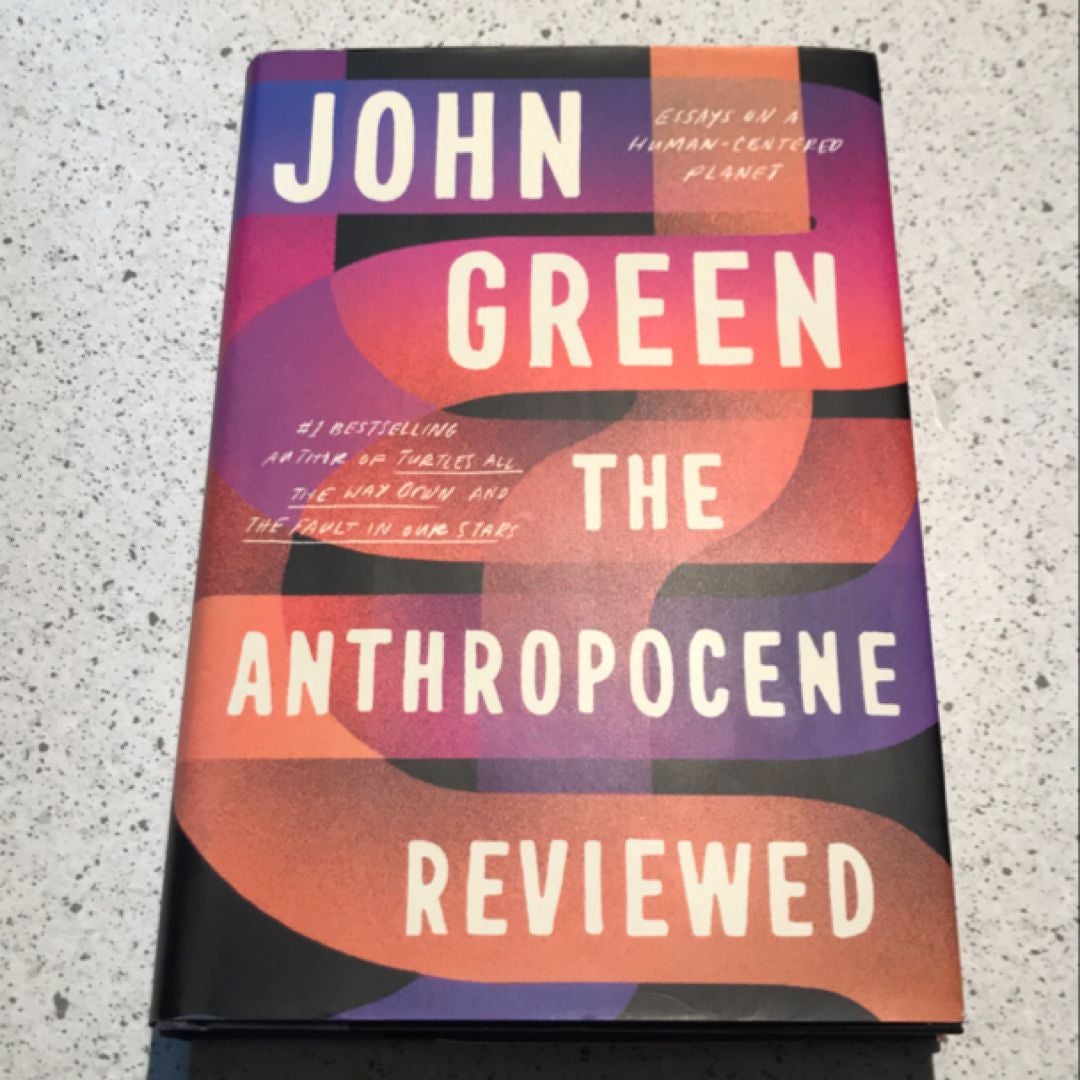 The Anthropocene Reviewed by John Green
