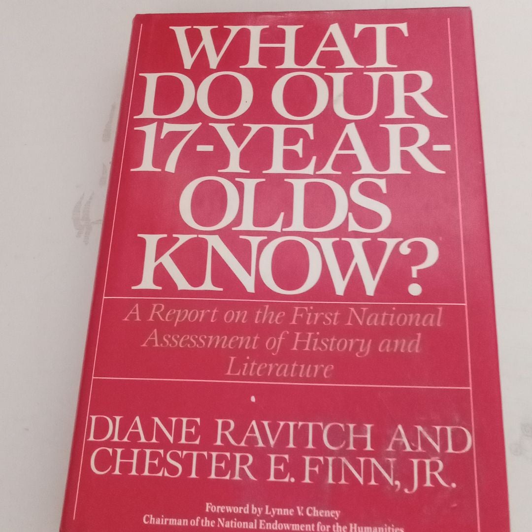 What Do Our Seventeen-Year-Olds Know? by Diane Ravitch, Chester E. Finn ...