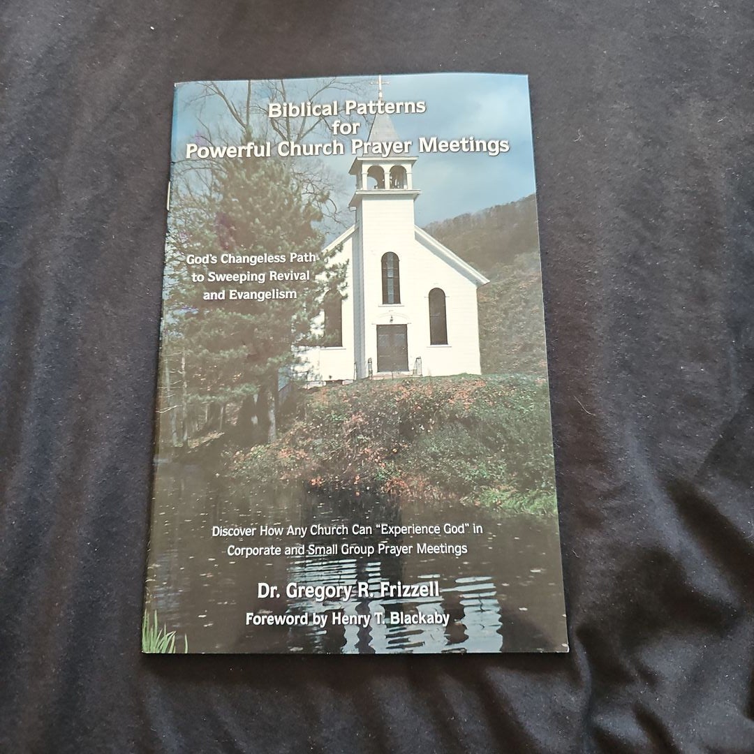 Biblical Patterns for Powerful Church Prayer Meetings by Gregory R ...