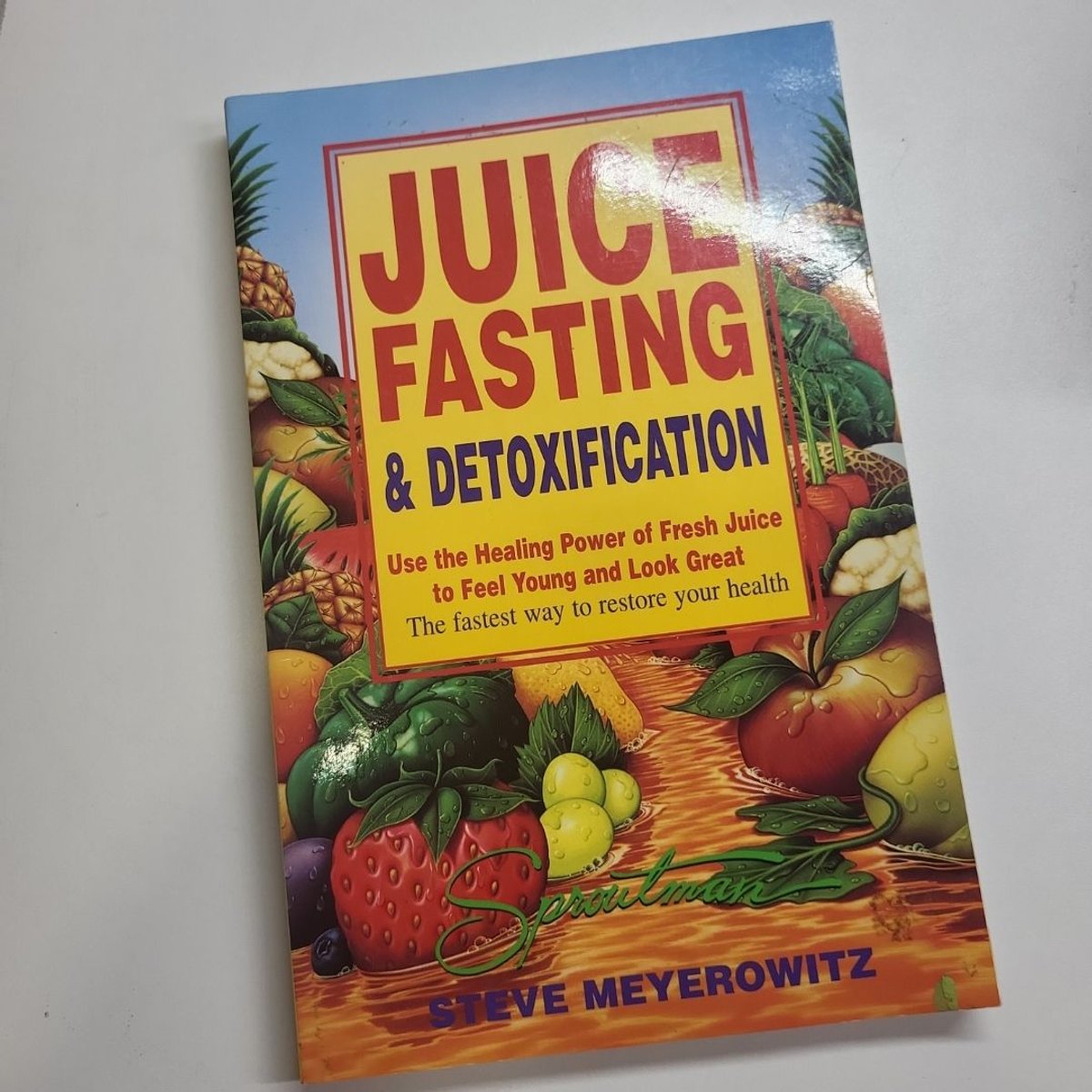 Juice Fasting and Detoxification by Steve Meyerowitz