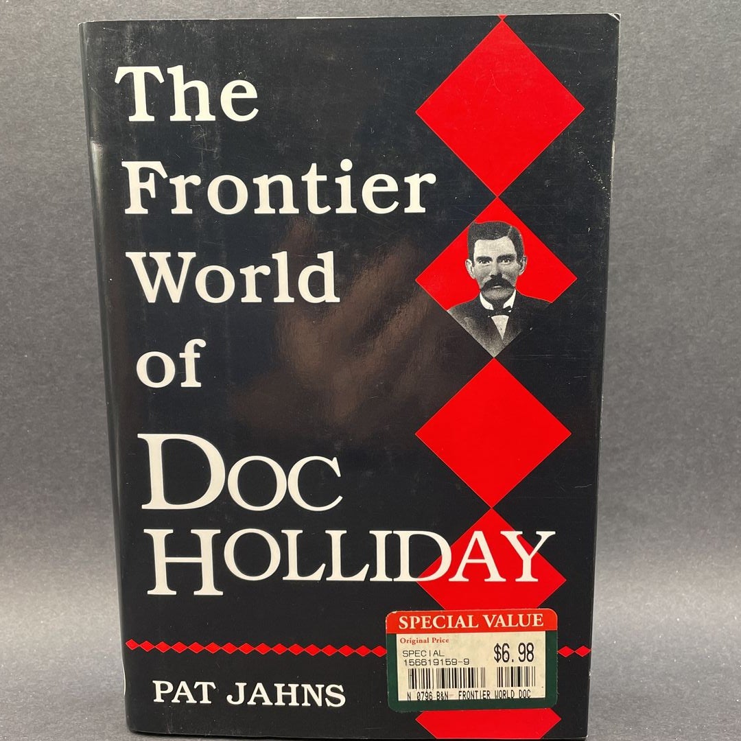 The Frontier World of Doc Holliday by Pat Jahns, Hardcover | Pangobooks