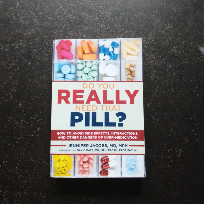 Do You Really Need That Pill? by Jennifer Jacobs; David L. Katz ...