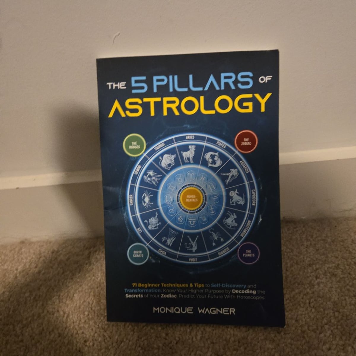 The 5 Pillars of Astrology by Monique Wagner