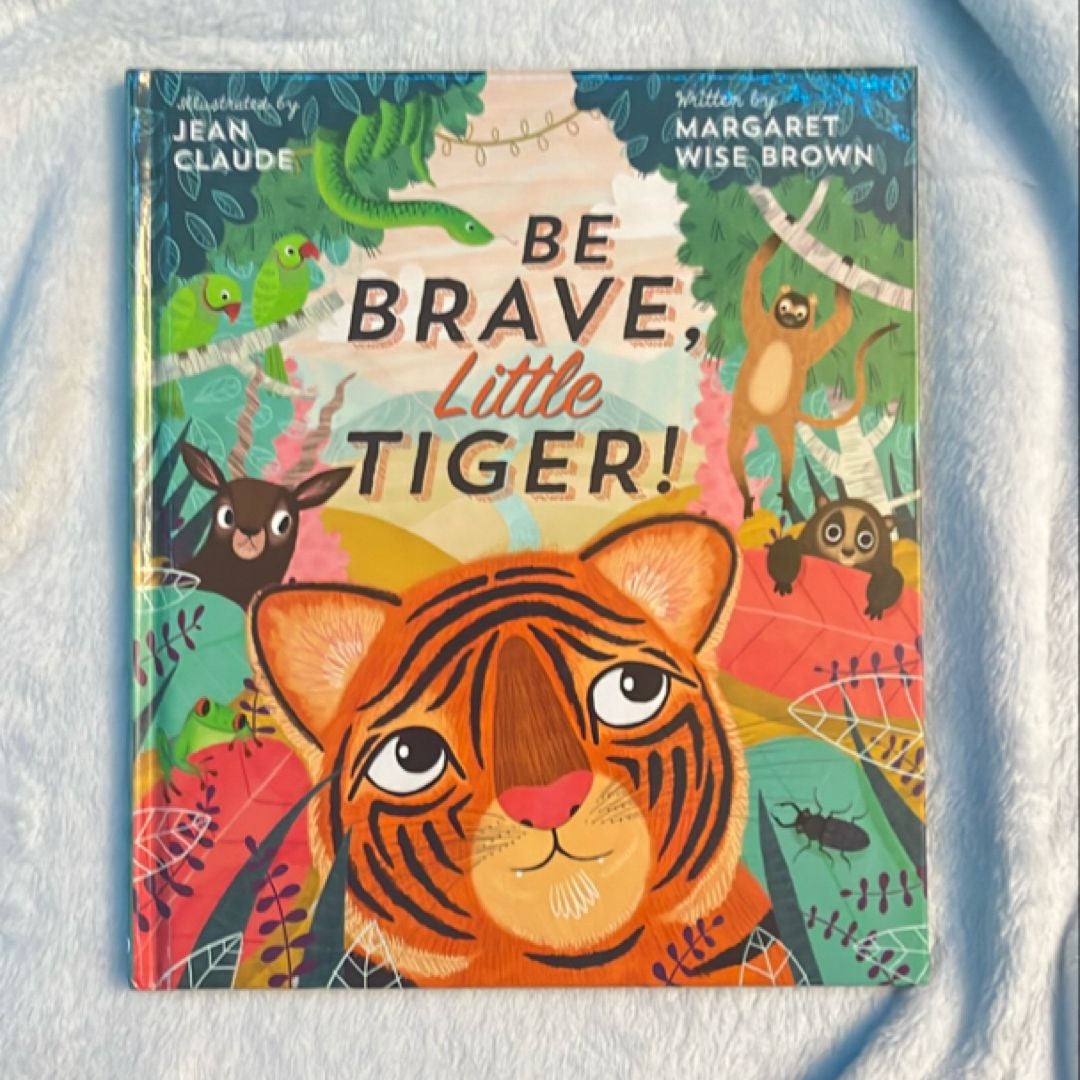 Be Brave, Little Tiger! by Margaret Wise Brown