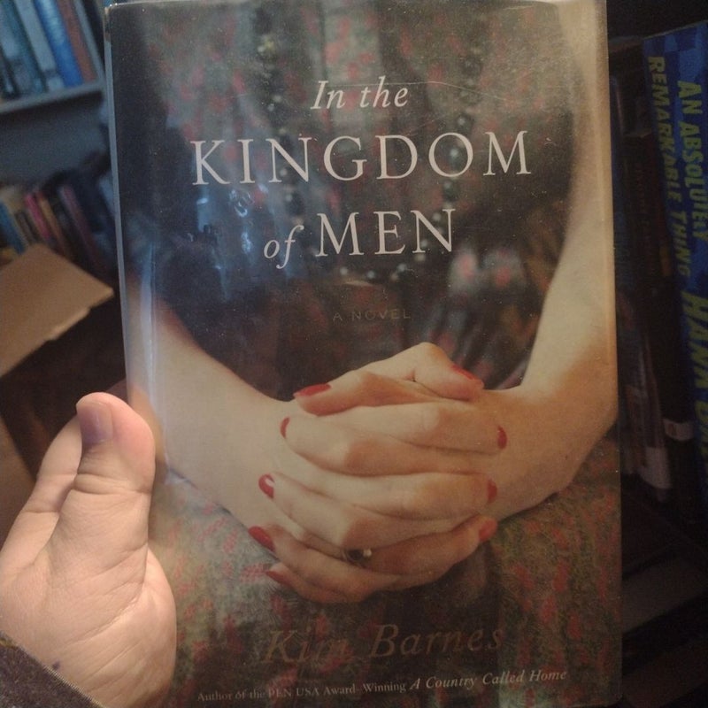 In the Kingdom of Men by Kim Barnes