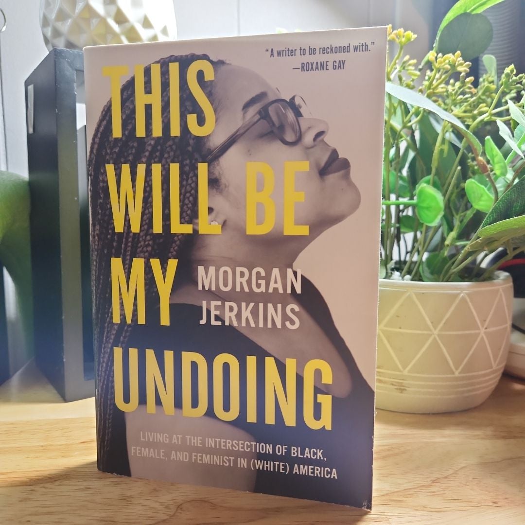 This Will Be My Undoing by Morgan Jerkins