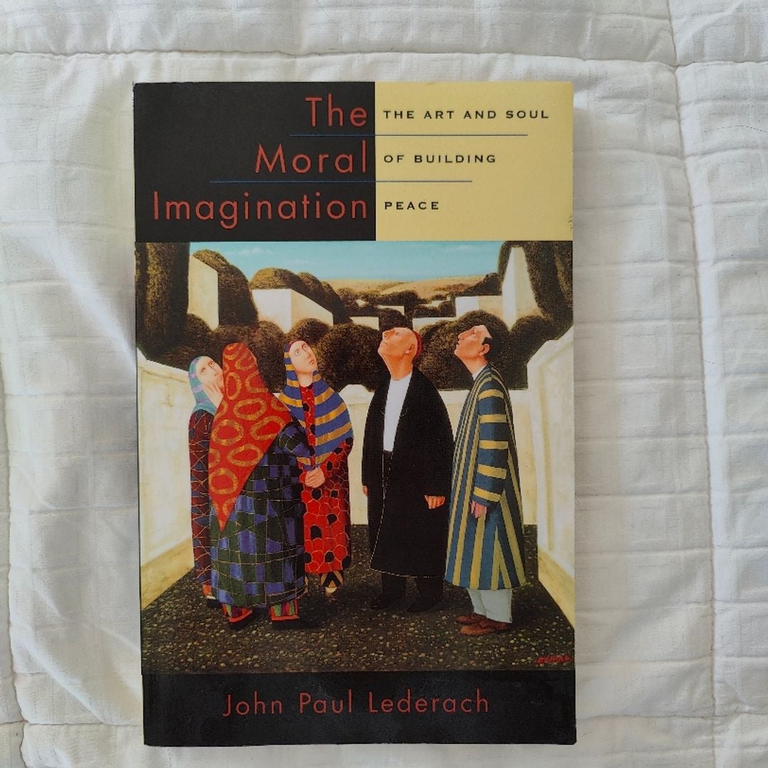 The Moral Imagination by John Paul Lederach
