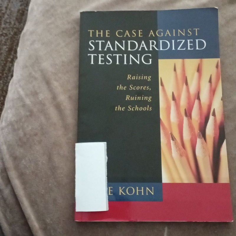 The Case Against Standardized Testing by Alfie Kohn, Paperback | Pangobooks