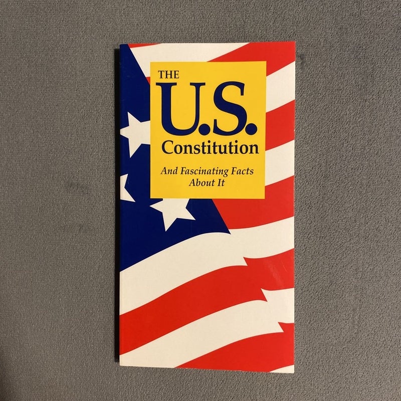 The U. S. Constitution and Fascinating Facts about It