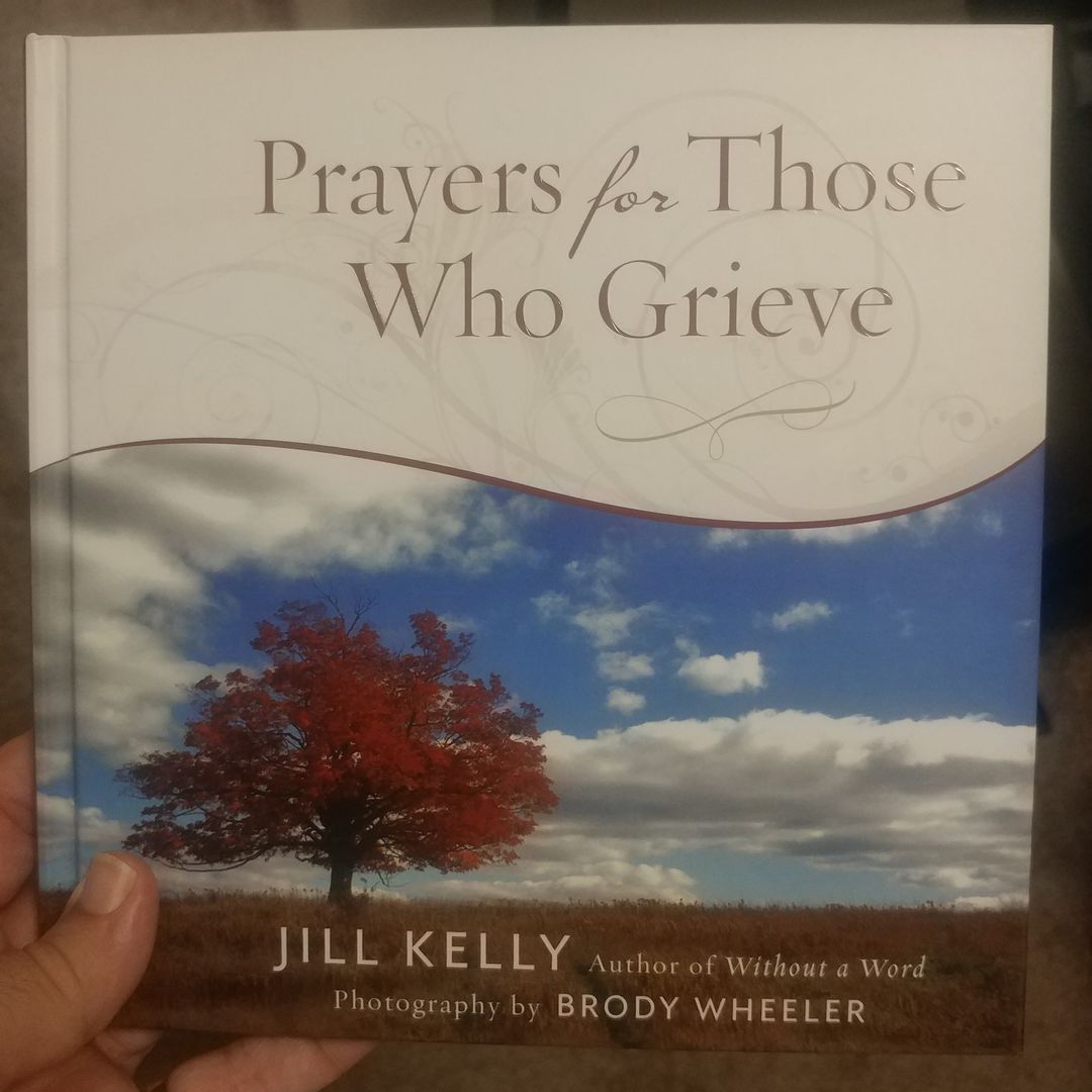 Prayers for Those Who Grieve by Jill Kelly, Hardcover | Pangobooks